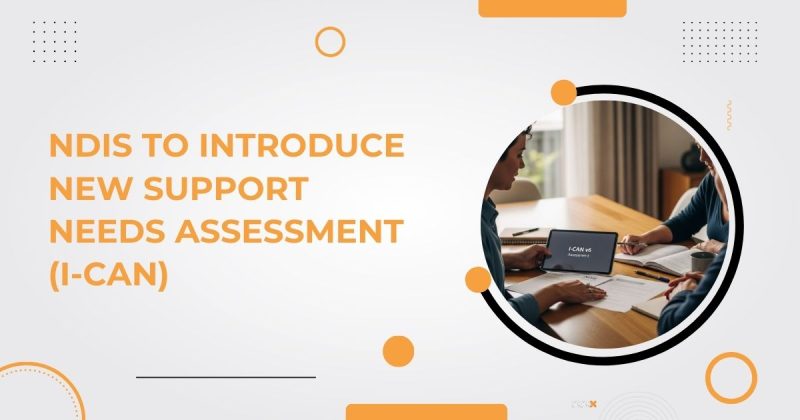 NDIS to Introduce New Support Needs Assessment (I-CAN) – Help at Hand ...